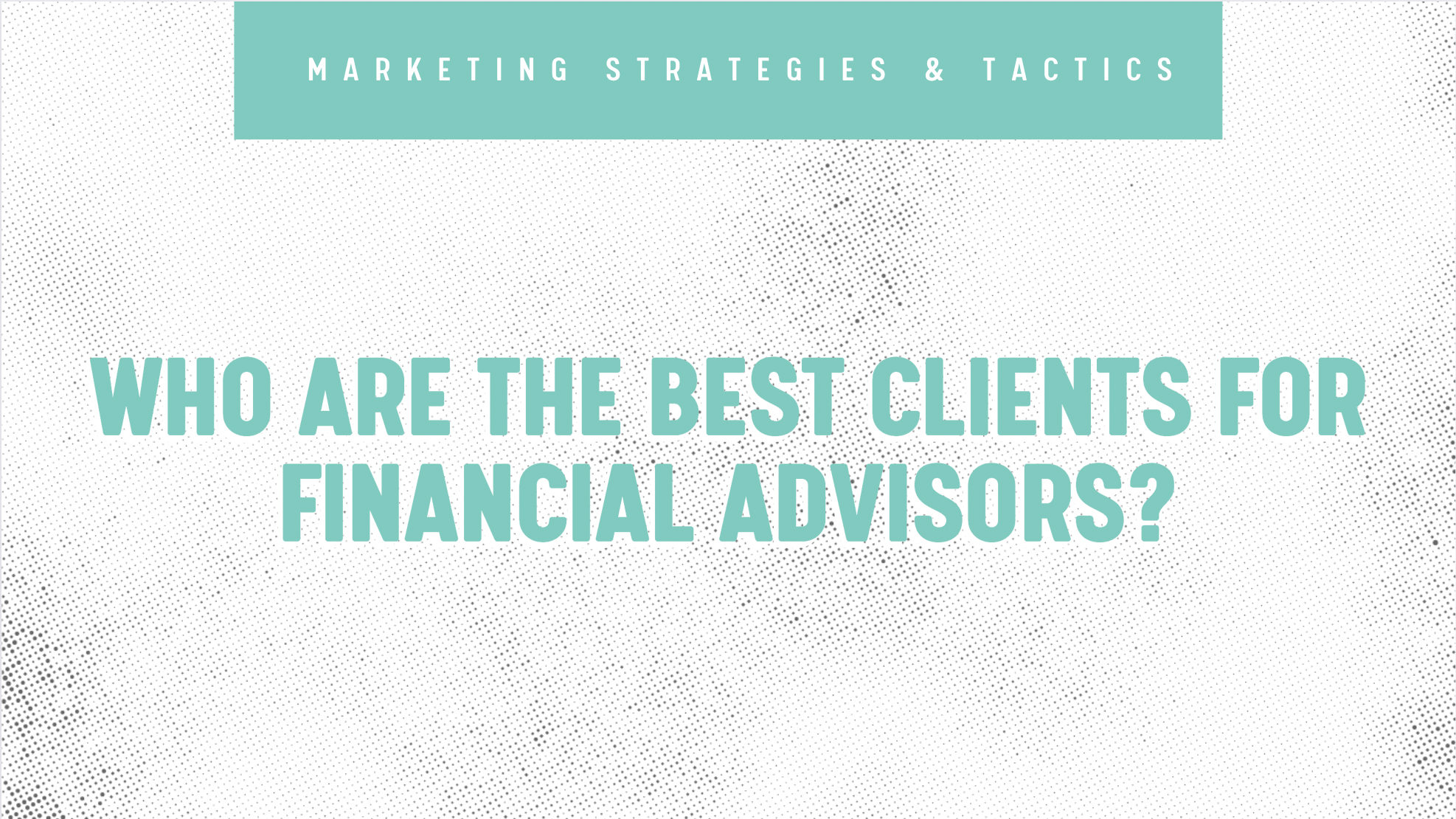 Who Are the Best Clients for Financial Advisors?